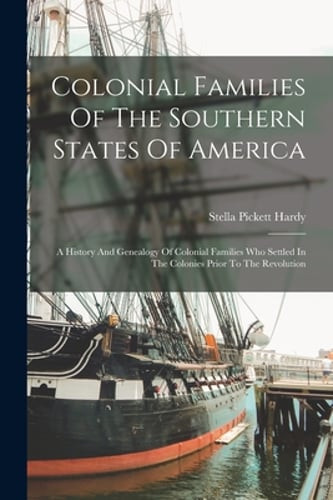 Colonial Families Of The Southern States Of America: A History And ...