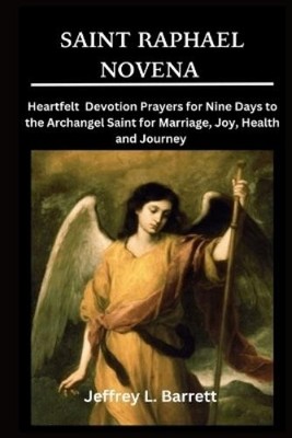 Jeffrey L Barrett Saint Raphael Novena (Tascabile) | eBay