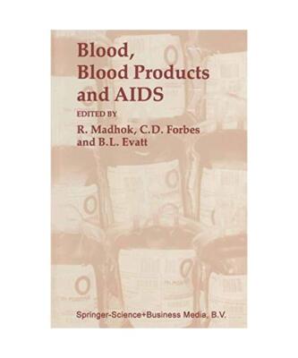 Blood, Blood Products ¿ and AIDS ¿, Bruce L. Evatt, R. Madhok, C. D ...