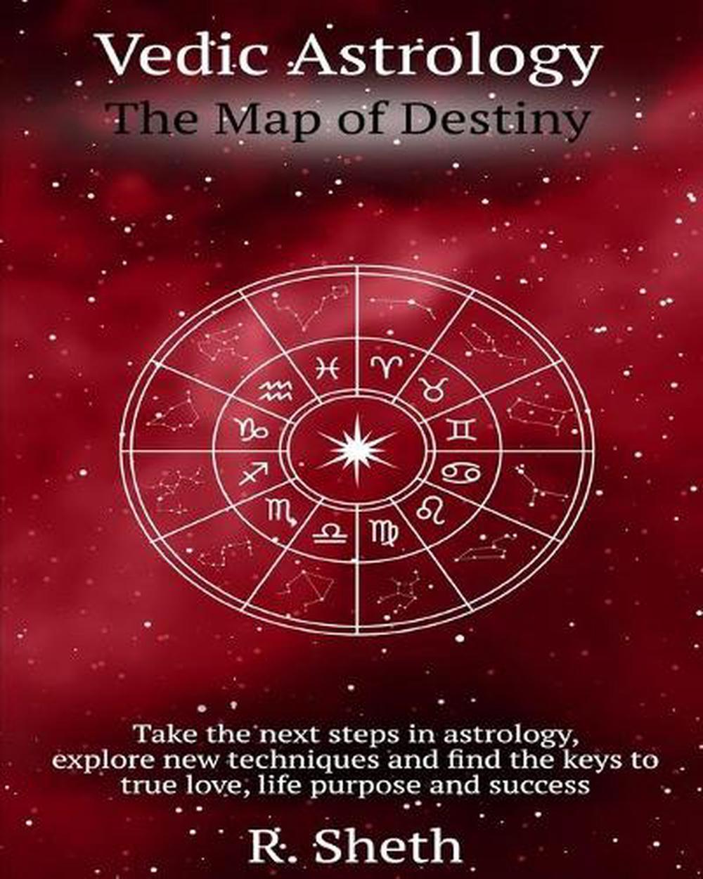 Vedic Astrology: The Map of Destiny: Take the next steps in astrology ...
