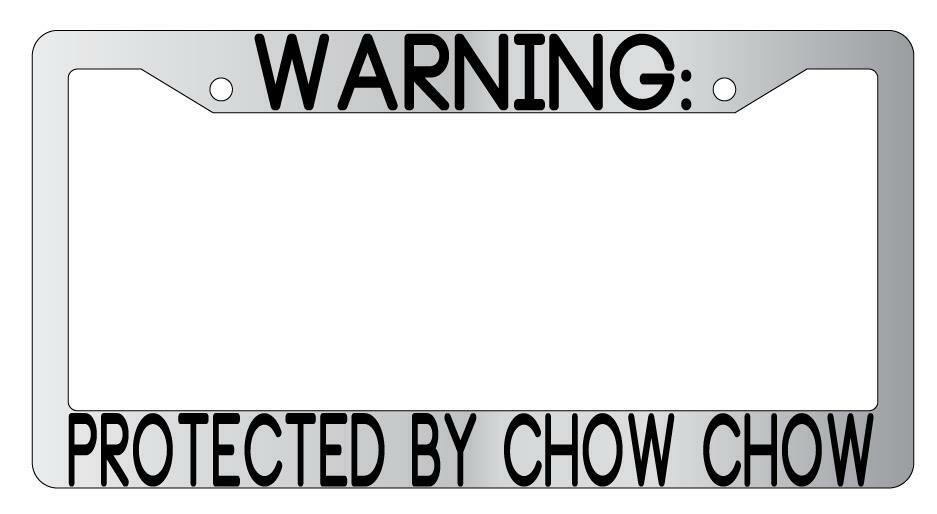 Warning Protected By Chow Chow Chrome Metal License Plate Frame Auto | eBay