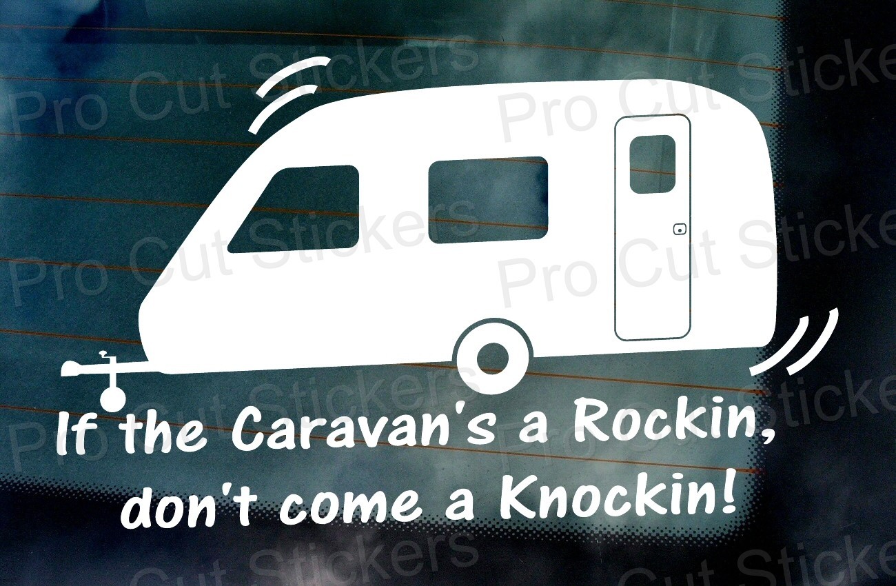 If the caravan's a rockin, don't come a knockin! Funny Novelty Sticker ...
