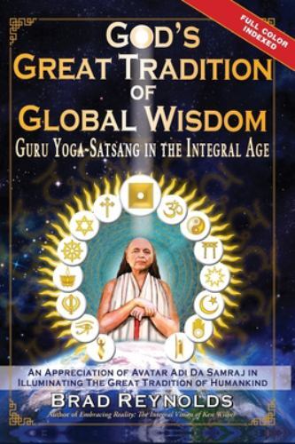 God's Great Tradition of Global Wisdom: Guru Yoga-Satsang in the ...