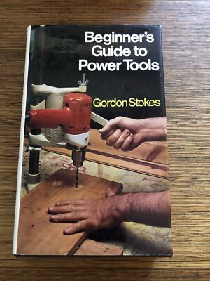 Beginner’s Guide To Power Tools. Gordon Stokes. HCDJ. Pelham Books ...