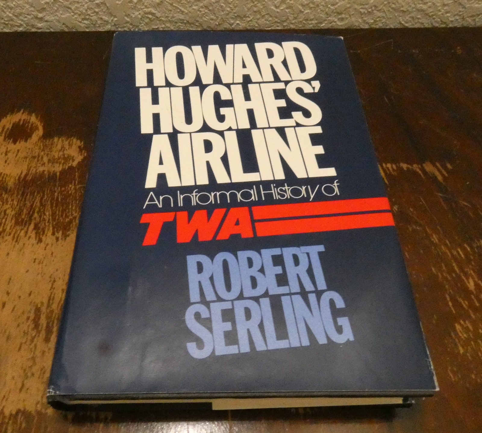 HOWARD HUGHES' AIRLINE BY ROBERT SERLING AN INFORMAL HISTORY OF TWA ...