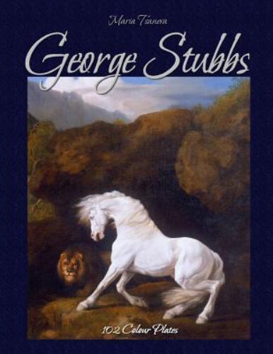 George Stubbs: 102 Colour Plates by Blago Kirov and Maria Tsaneva (2015 ...