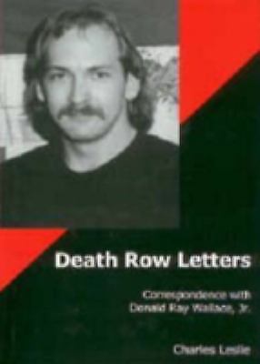 Death Row Letters : Correspondence with Donald Ray Wallace, Jr by ...