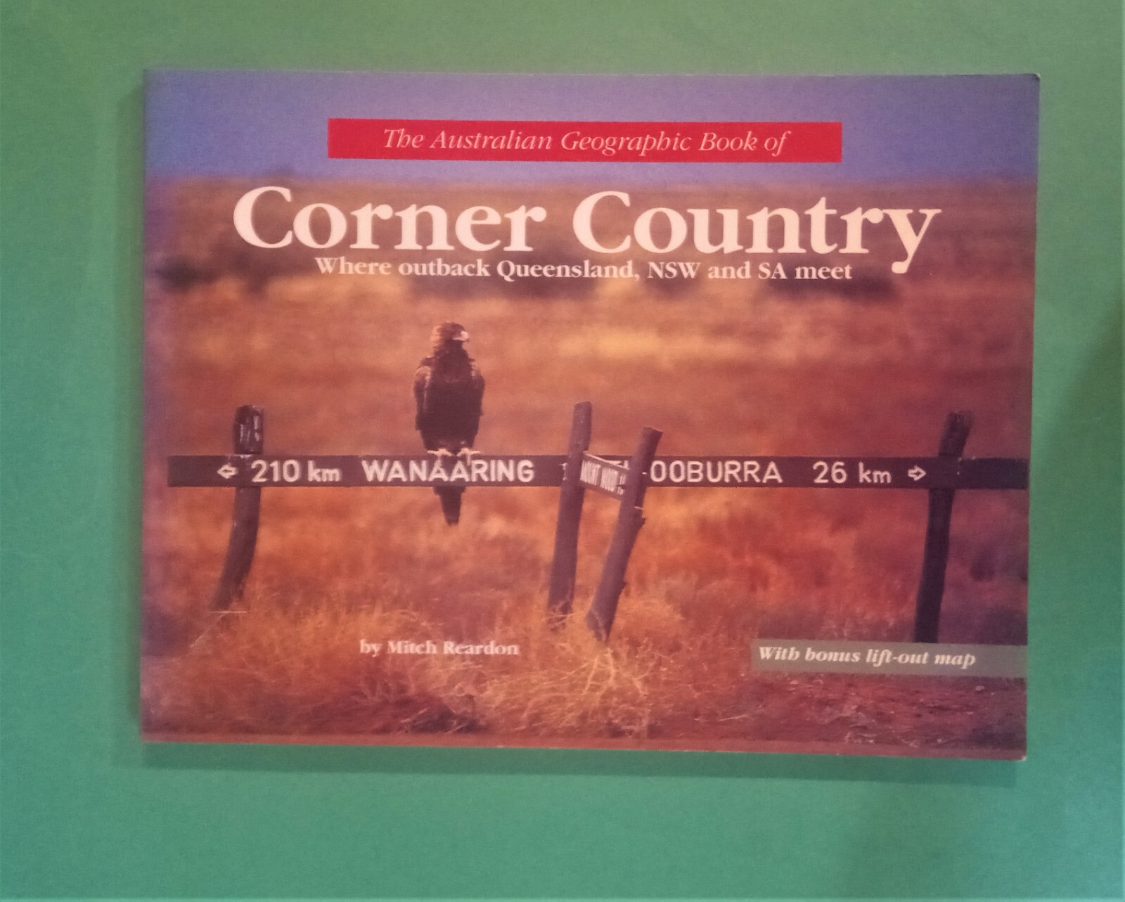Mitch Reardon - Australian Geographic Book Of Corner Country - pb - map ...