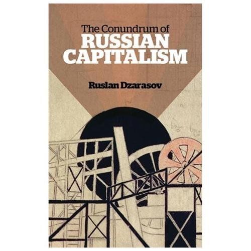 Conundrum of Russian Capitalism : The Post-Soviet Economy in the World ...