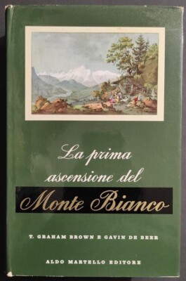 La Prima Ascensione del Monte Bianco Gavin De Beer T. Graham Brown ...