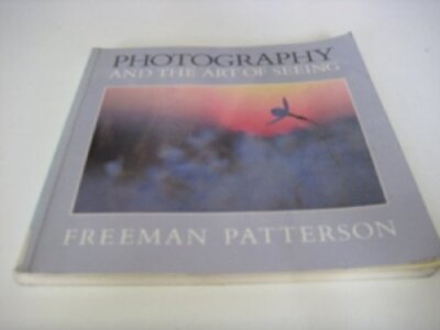 Photography and the Art of Seeing by Patterson, Freeman Paperback ...