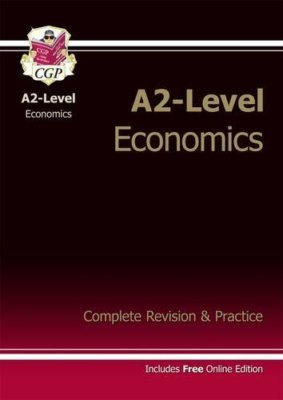 A2-Level Economics Complete Revision & Practice (with online edition ...