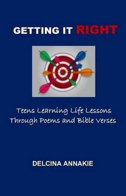 Getting It Right: Teens Learning Life Lessons Through Poems and Bible ...