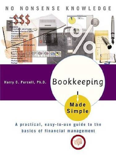 Bookkeeping Made Simple: A Practical, Easy-to-Use Guide to the Basic ...