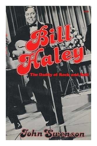 BILL HALEY: THE DADDY OF ROCK AND ROLL By John Swenson *Excellent ...