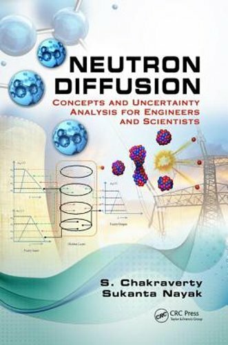 Neutron Diffusion: Concepts and Uncertainty Analysis for Engineers and: New 9781498778763| eBay