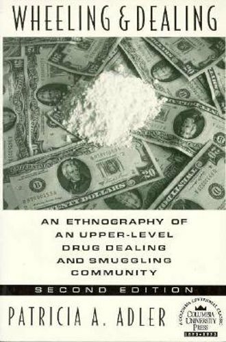 Wheeling and Dealing: An Ethnography of an Upper-Level Drug Dealing and ...