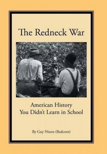 The Redneck War: American History You Didn't Learn in School by Guy ...