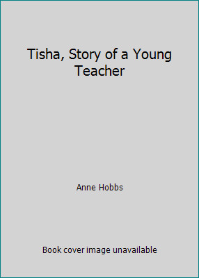 Tisha, Story of a Young Teacher by Anne Hobbs | eBay