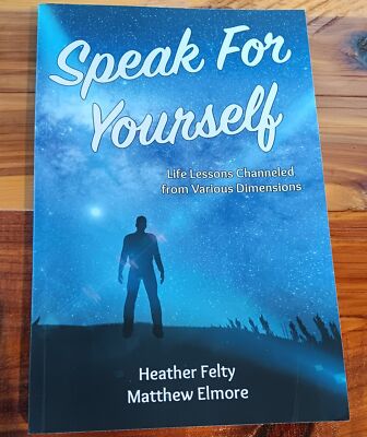 Speak For Yourself: Life Lessons Channeled from Various Dimensions ...