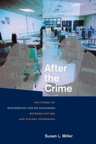 After the Crime : The Power of Restorative Justice Dialogues Between ...