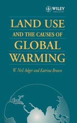 Land Use and the Causes of Global Warming by Katrina Brown and W. Neil ...