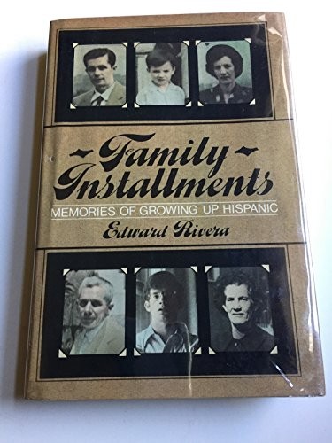 FAMILY INSTALLMENTS: MEMORIES OF GROWING UP HISPANIC By Edward Rivera ...