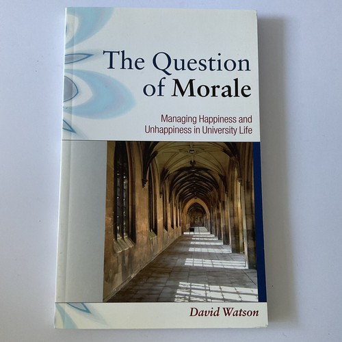 Question of Morale Managing Happiness and Unhappiness in University ...
