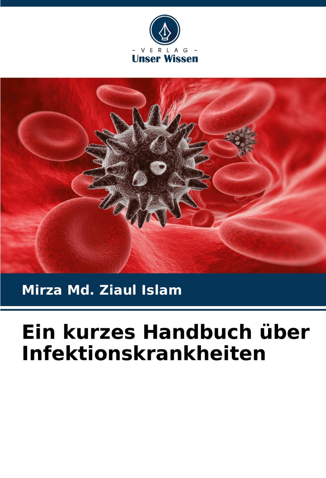 Ein kurzes Handbuch über Infektionskrankheiten Mirza Md. Ziaul Islam ...