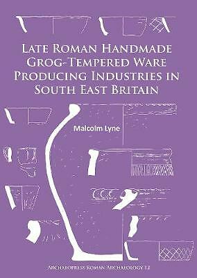 Late Roman Handmade Grog-Tempered Ware Producing Industries in South ...