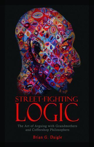 Street-Fighting Logic : How to Argue with Grandmothers and Coffeeshop ...