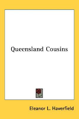 Queensland Cousins by Eleanor L. Haverfield (2007, Perfect) for sale ...