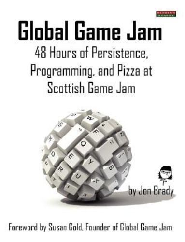 Global Game Jam : 48 Hours of Persistence, Programming, and Pizza at Scottish Game Jam by Jon ...