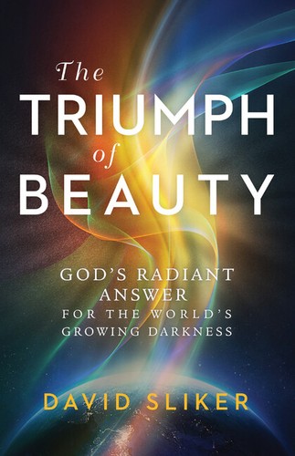 Triumph of Beauty : Gods Radiant Answer for the Worlds Growing Darkness ...