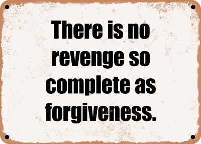 METAL SIGN - There is no revenge so complete as forgiveness. | eBay
