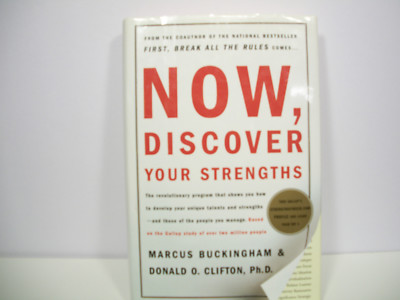 Now, Discover Your Strengths : How to Develop Your Talents and Those of ...