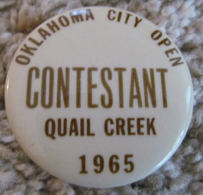 VINTAGE CONTESTANT PINBACK BADGE-1965 OKLAHOMA CITY OPEN AT QUAIL CREEK ...