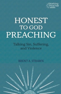 Brent A. Strawn Honest to God Preaching (Tascabile) Working Preacher | eBay