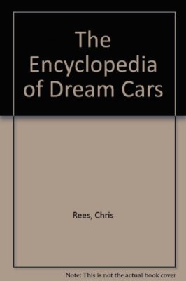 The Encyclopedia of Dream Cars By Chris Rees | eBay