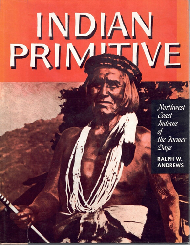 Indian Primitive-Northwest Coast Indians Of The Former Days-HB/DJ | eBay