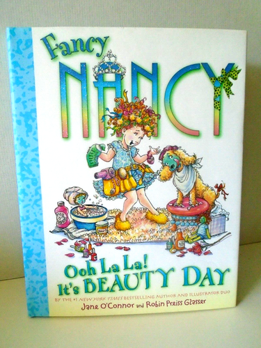 Fancy Nancy Ooh LaLa It's Beauty Day by Jane O'Connor ...
