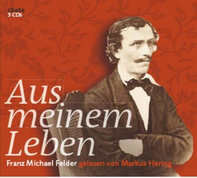Franz Michael Felder - Aus meinem Leben von Franz Michael Felder ...