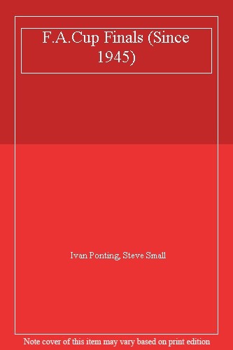 F.A.Cup Finals (Since 1945) By Ivan Ponting, Steve Small | eBay