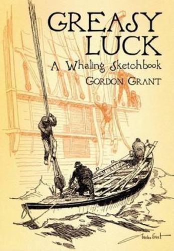 Greasy Luck: A Whaling Sketchbook by Grant, Gordon 9780486437415 | eBay