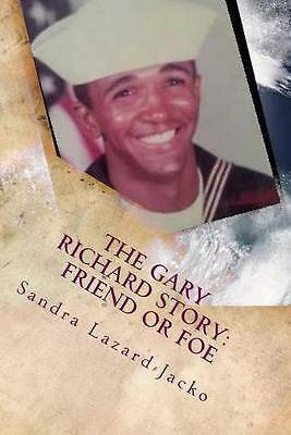 The Gary Richard Story: Friend or Foe by Sandra Lazard Jacko (Paperback ...