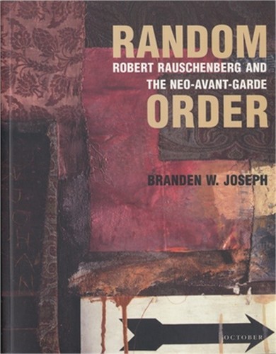 Random Order: Robert Rauschenberg and the Neo-Avant-Garde (Paperback or ...