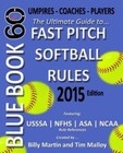 Blue Book 60 - Fast Pitch Softball Rules - 2015: The Ultimate Guide to ...