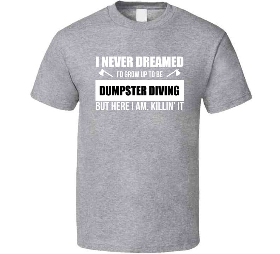 Dumpster Diving Quotes Dumpster Diving Posters For Sale | Redbubble