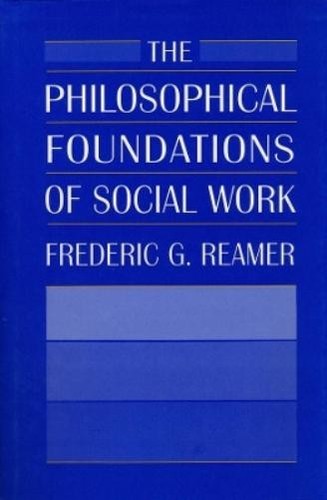 Frederic G. Reamer The Philosophical Foundations of Social Work ...