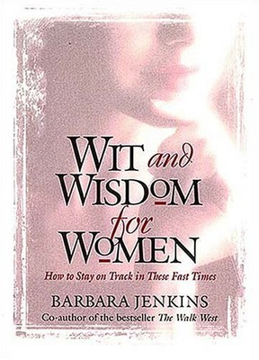 Wit and Wisdom for Women: How to Stay on Track in These Fast Times ...